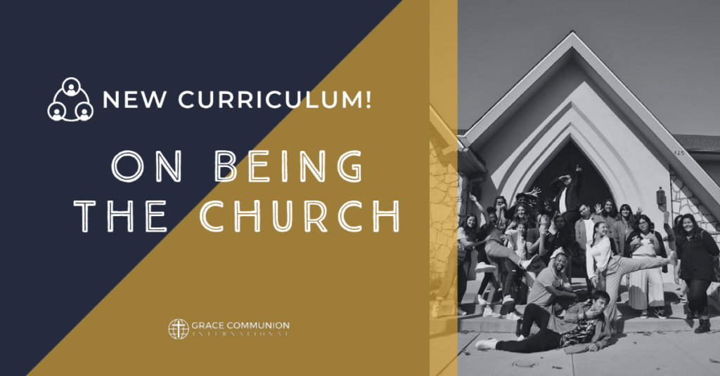 New Curriculum: On Being the Church – GCI Equipper
